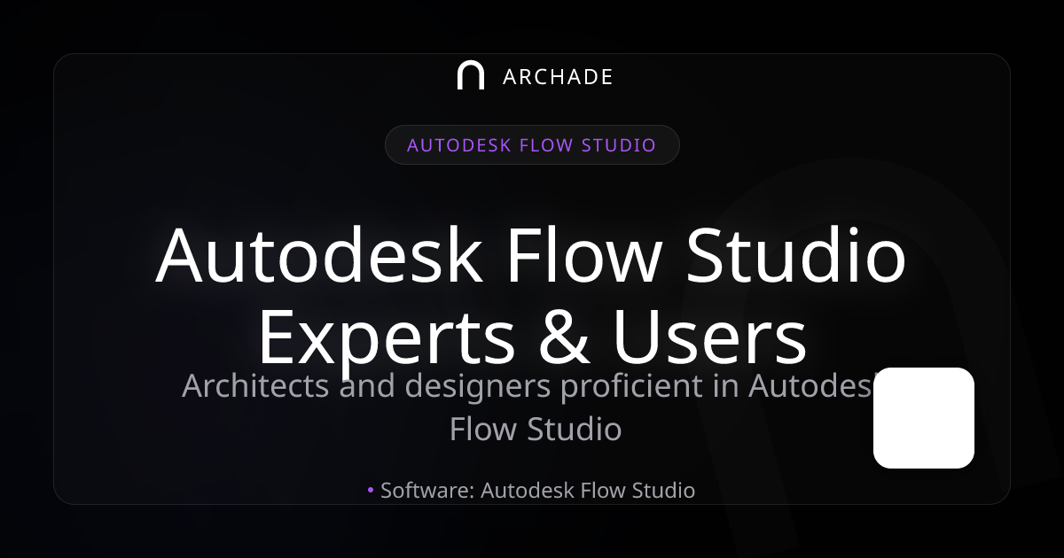 Autodesk Flow Studio Experts & Users | Archade | Archade