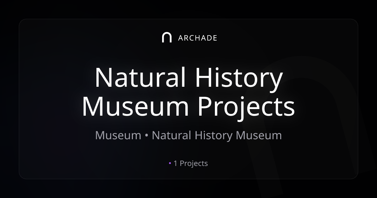 Natural History Museum Projects | Archade | Archade